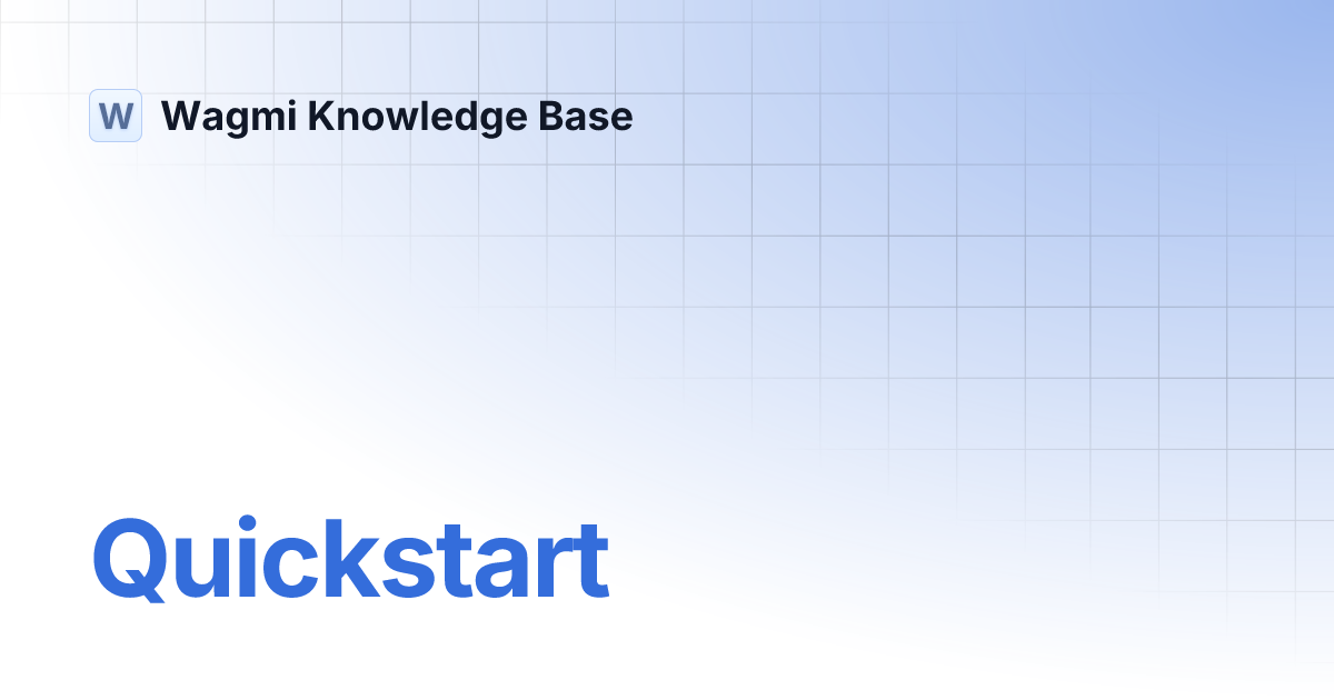 Quickstart | Wagmi Knowledge Base