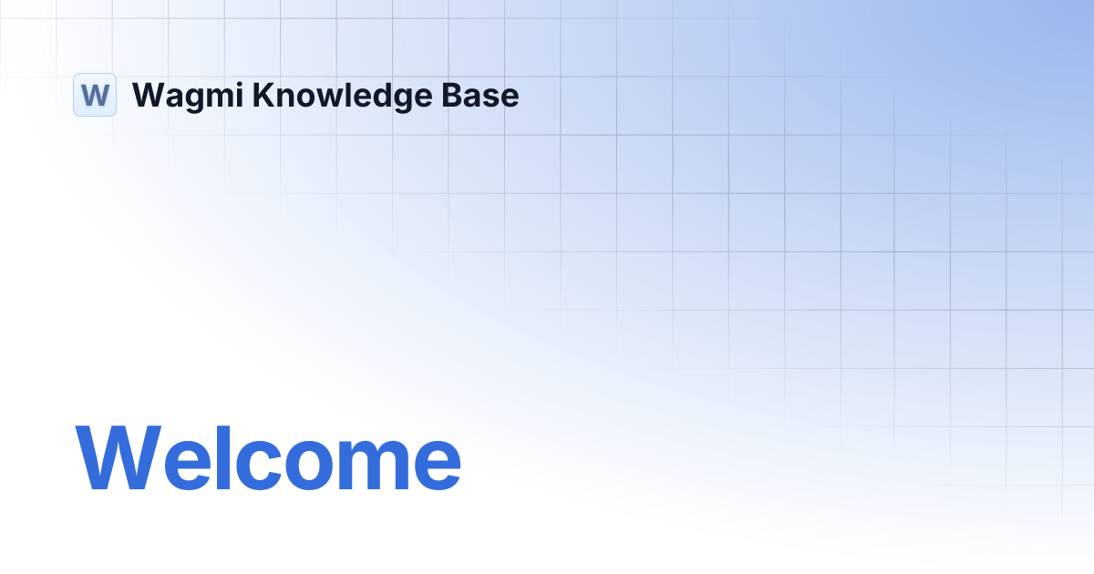Welcome | Wagmi Knowledge Base